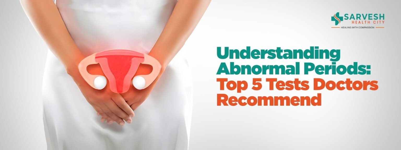 Understanding Abnormal Periods: Top 5 Tests Doctors Recommend