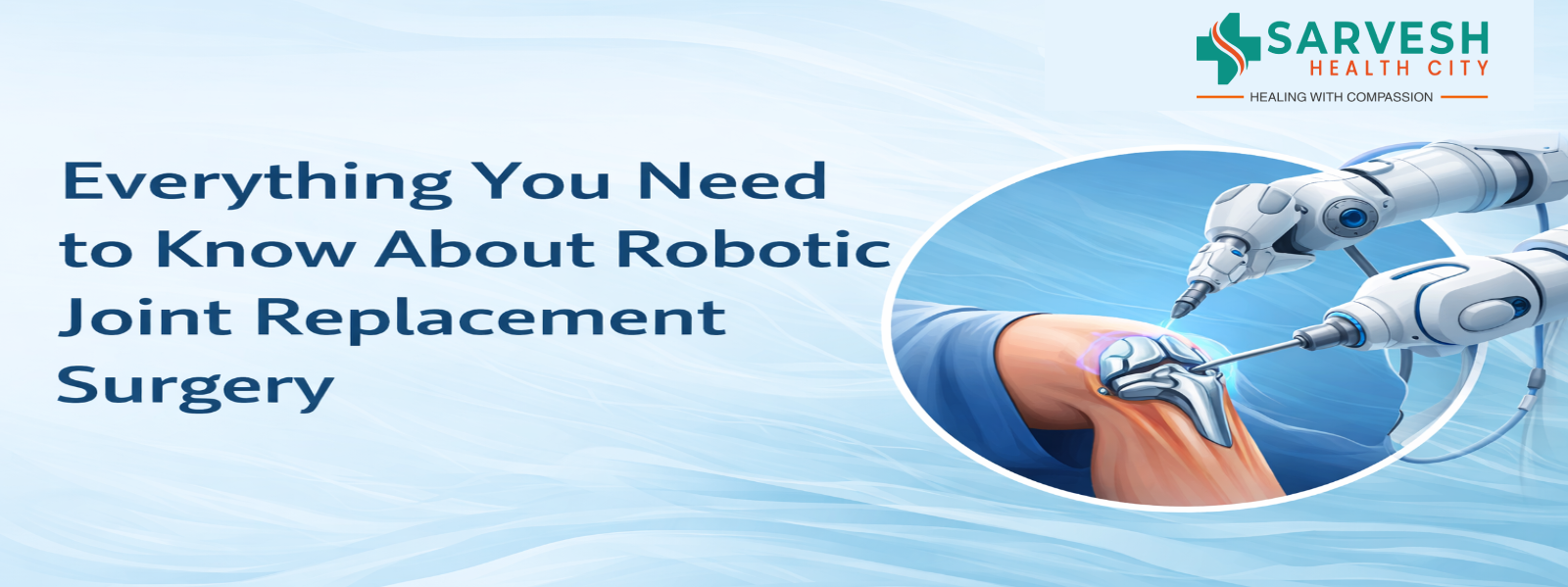 Everything You Need To Know About Robotic Joint Replacement Surgery